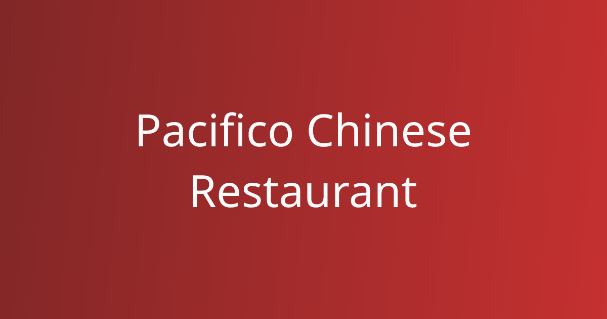 Order Authentic Chinese Online | Pacifico Chinese Restaurant - Pickup ...